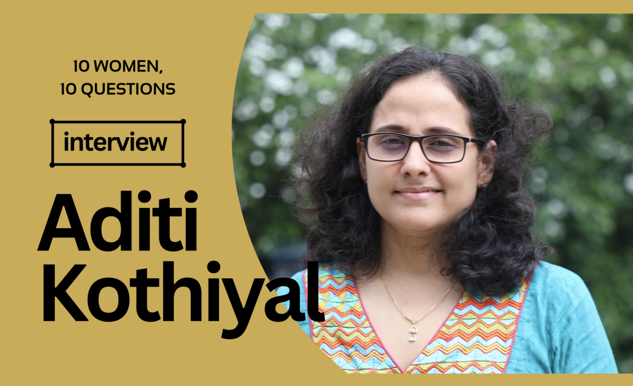 10 Women, 10 Questions: Aditi Kothiyal - IndiaBioscience