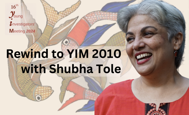 Rewind to YIM 2010 with Shubha Tole - IndiaBioscience