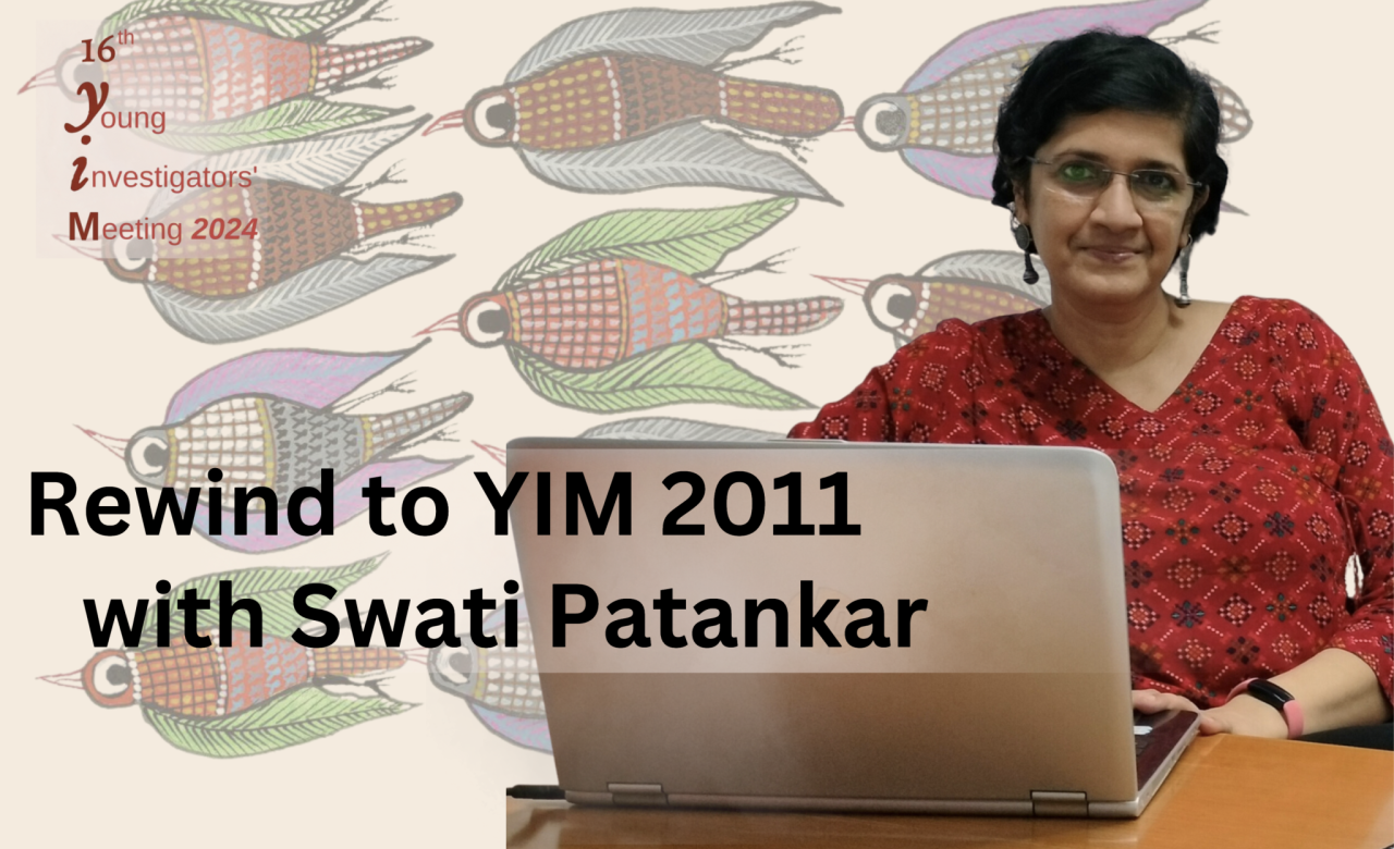 Rewind to YIM 2011 with Swati Patankar - IndiaBioscience